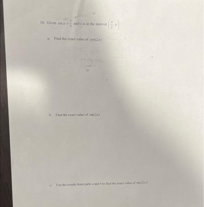 Solved 10. Given sinα=73 and α is in the interval (2π,π) a. | Chegg.com