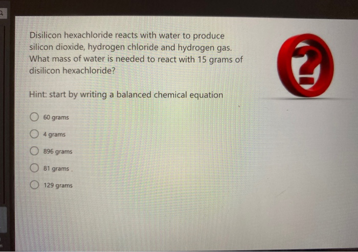 Solved Disilicon hexachloride reacts with water to produce | Chegg.com