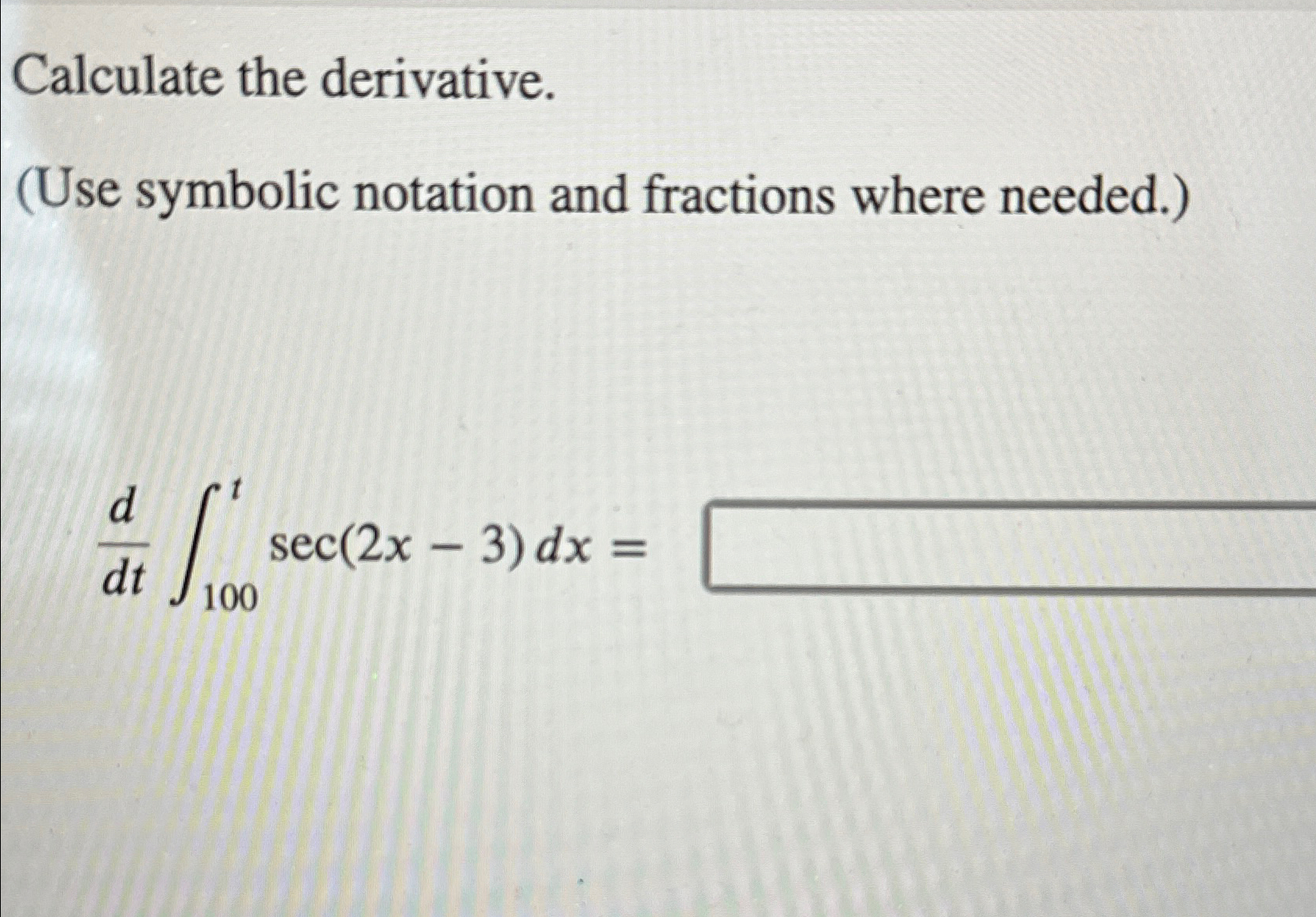 Solved Calculate the derivative.(Use symbolic notation and | Chegg.com