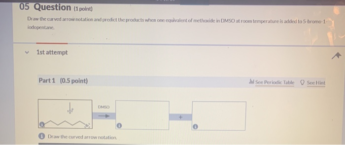 Solved 05 Question (1 point) Draw the curved arrow notation | Chegg.com