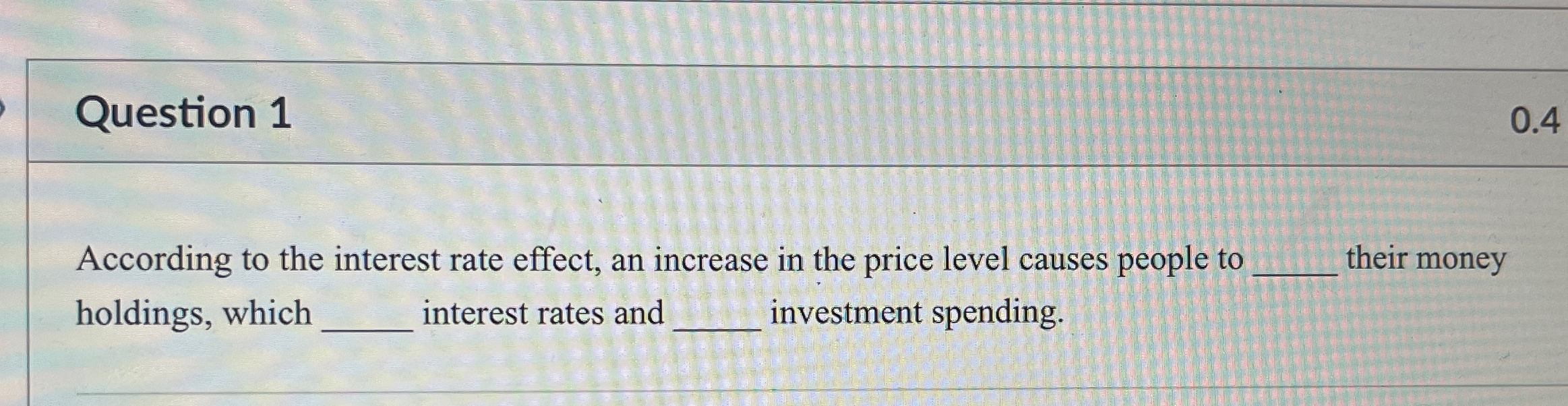 Solved Question 1According to the interest rate effect, an | Chegg.com