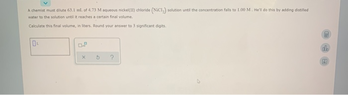 Solved A chemist must dilute 63.1 ml of 4.73 M aqueous | Chegg.com
