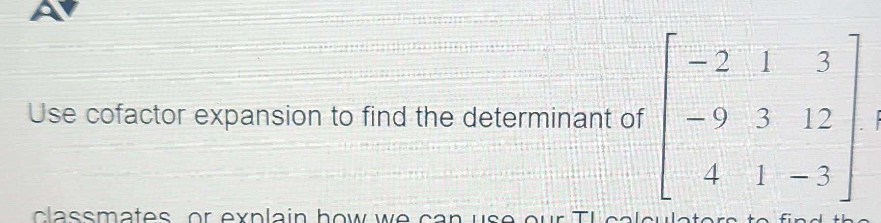 Solved Use cofactor expansion to find the determinant of | Chegg.com