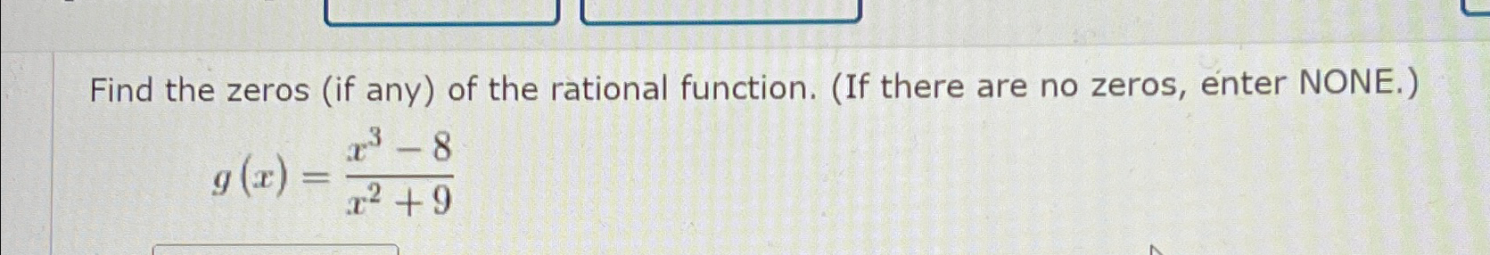 Solved Find the zeros (if any) ﻿of the rational function. | Chegg.com
