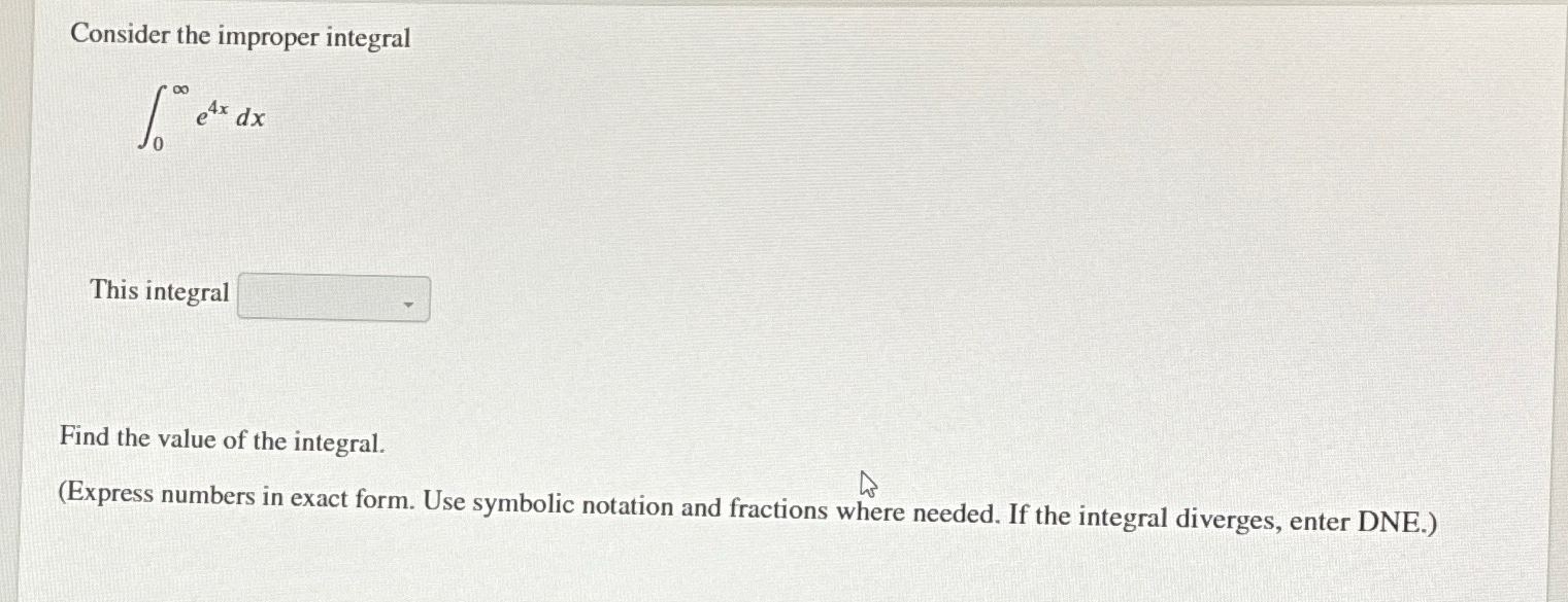 Solved Consider the improper integral∫0∞e4xdxThis | Chegg.com Solved Consider the improper integral∫0∞e4xdxThis | Chegg.com