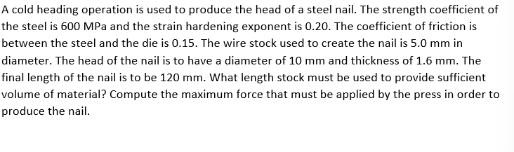 Solved A cold heading operation is used to produce the head | Chegg.com