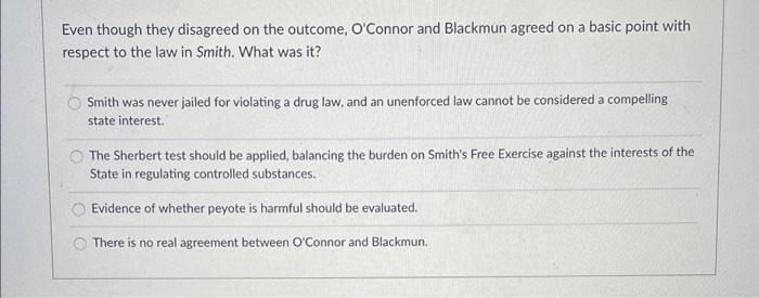Even though they disagreed on the outcome, O′ Connor | Chegg.com