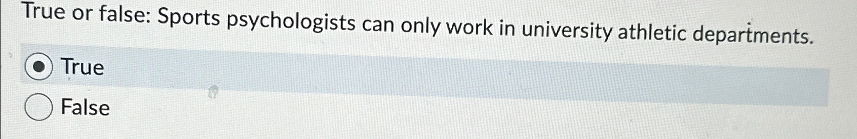 Solved True or false: Sports psychologists can only work in | Chegg.com