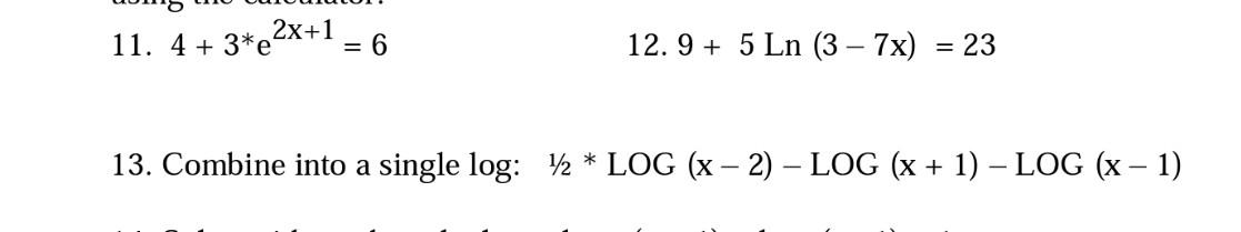 Solved 11. 4+3∗e2x+1=6 12. 9+5Ln(3−7x)=23 13. Combine into a | Chegg.com