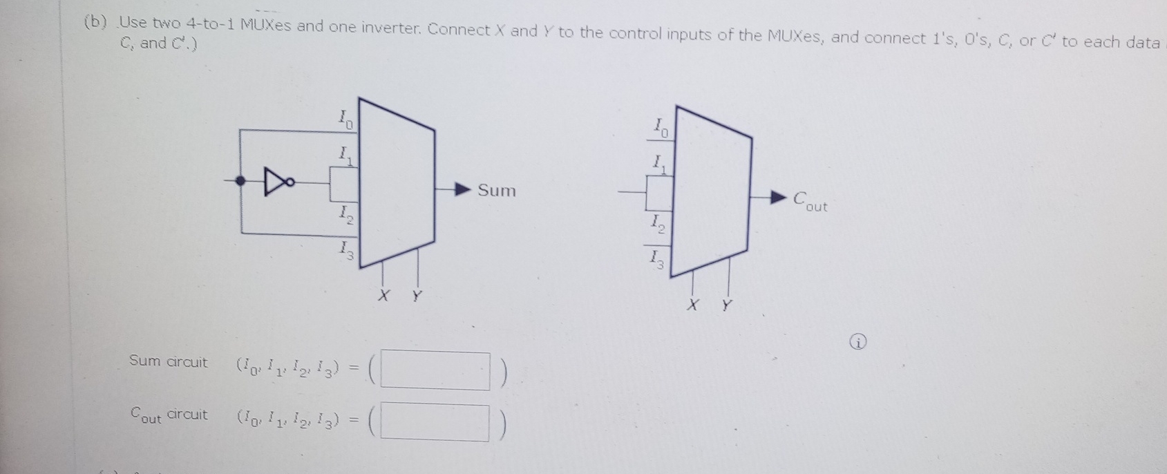 Solved (b) ﻿Use two 4-to-1 ﻿MUXes and one inverter. Connect | Chegg.com
