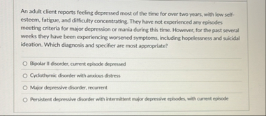 Solved An adult client reports feeling depressed most of the | Chegg.com