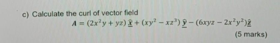 Solved c) Calculate the curl of vector field | Chegg.com