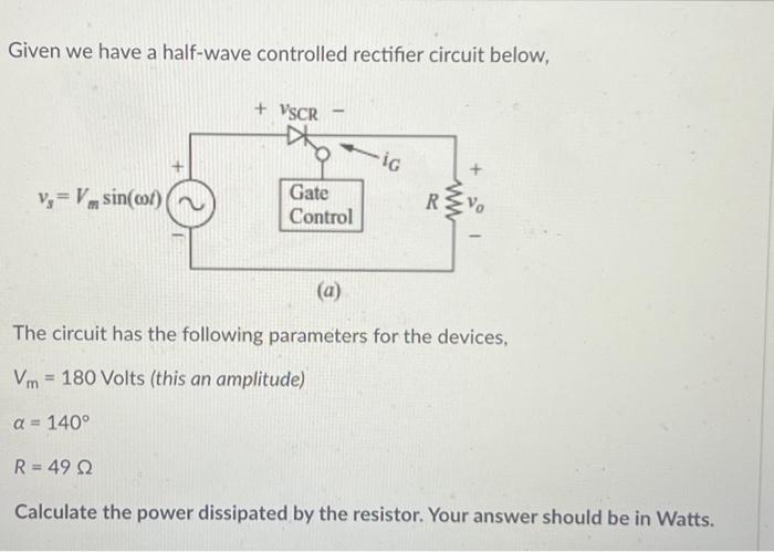Solved Given we have a half-wave controlled rectifier | Chegg.com