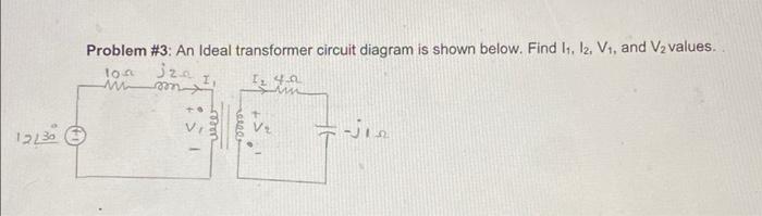 Solved Problem #3: An Ideal transformer circuit diagram is | Chegg.com