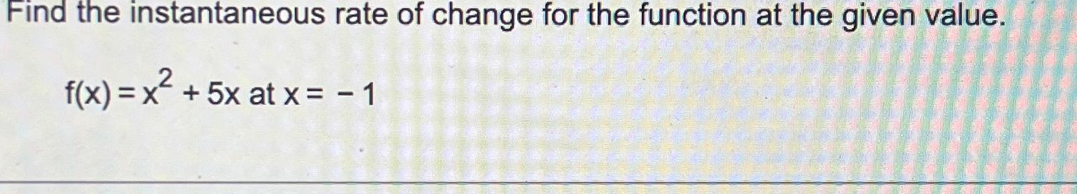 Solved Find the instantaneous rate of change for the | Chegg.com