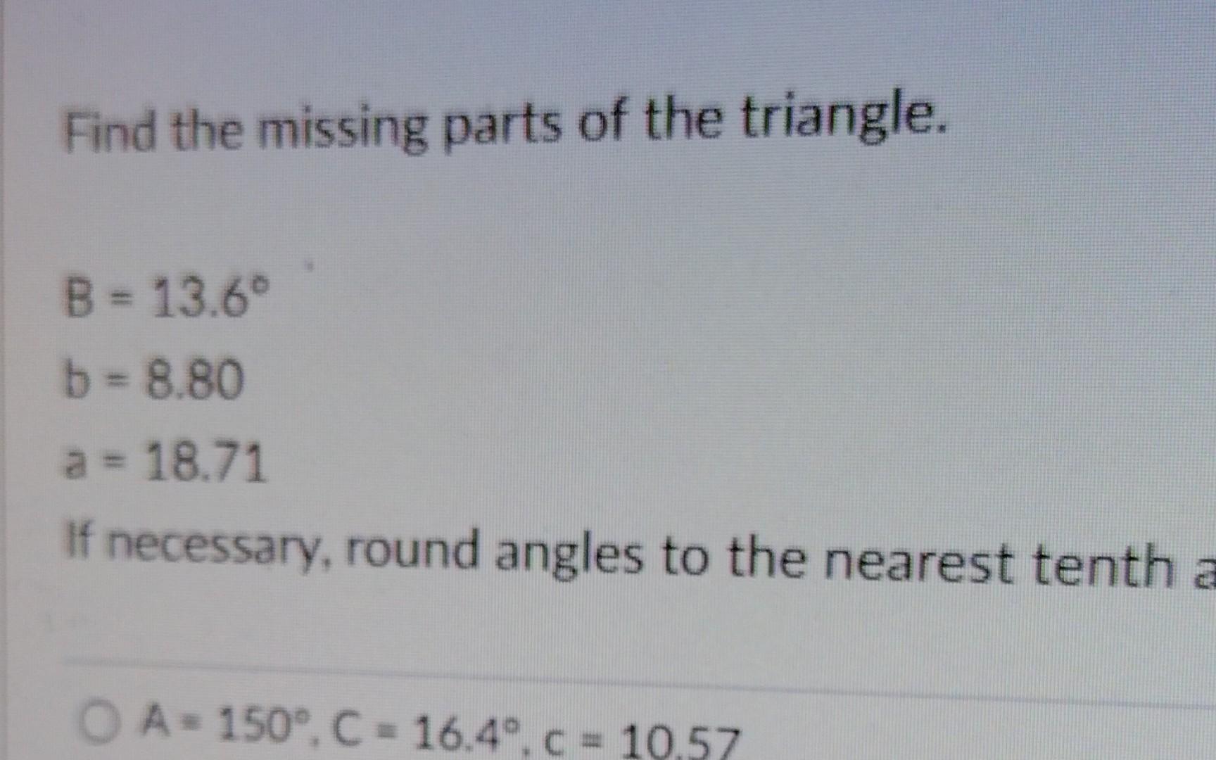 Solved find the missing parts of the triangle if | Chegg.com