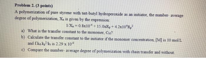 Solved Problem 2. (3 points) A polymerization of pure | Chegg.com