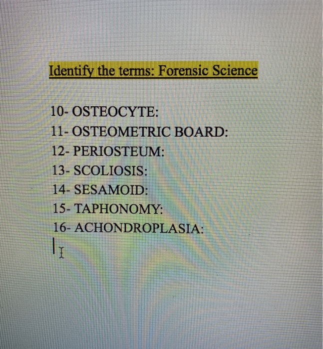 Solved Identify the terms: Forensic Science 10-OSTEOCYTE: | Chegg.com