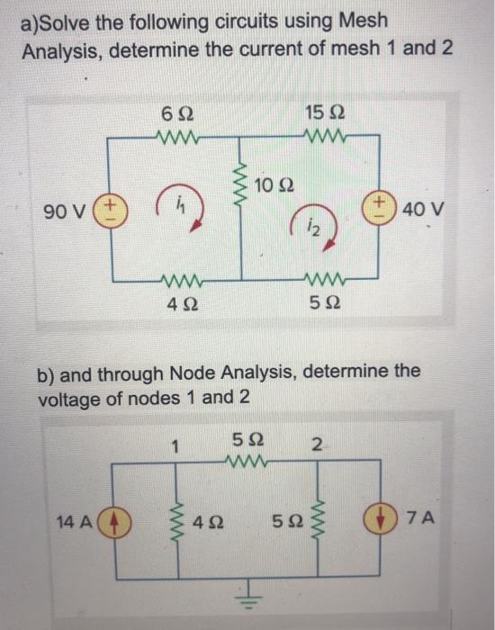 Solved a)Solve the following circuits using Mesh Analysis, | Chegg.com