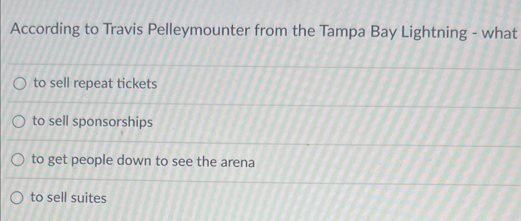 Solved According to Travis Pelleymounter from the Tampa Bay | Chegg.com