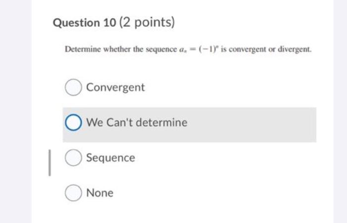 Solved Question 10 (2 points) Determine whether the sequence | Chegg.com