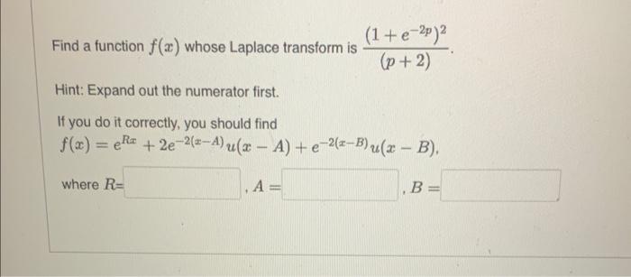 Solved Find a function f(x) whose Laplace transform is | Chegg.com