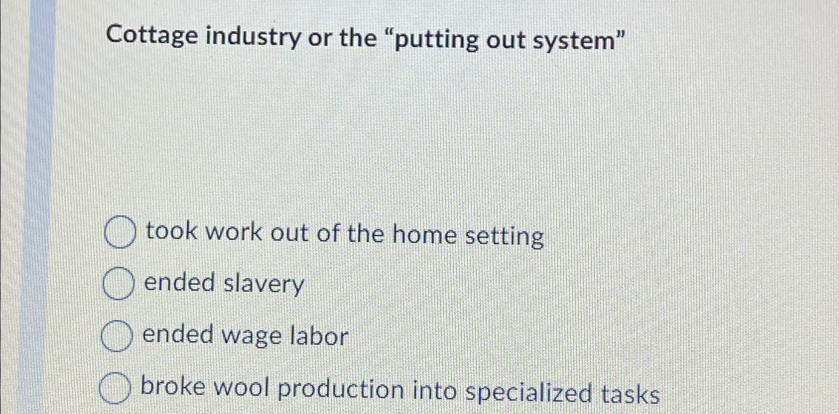 Solved Cottage industry or the "putting out system"took work | Chegg.com