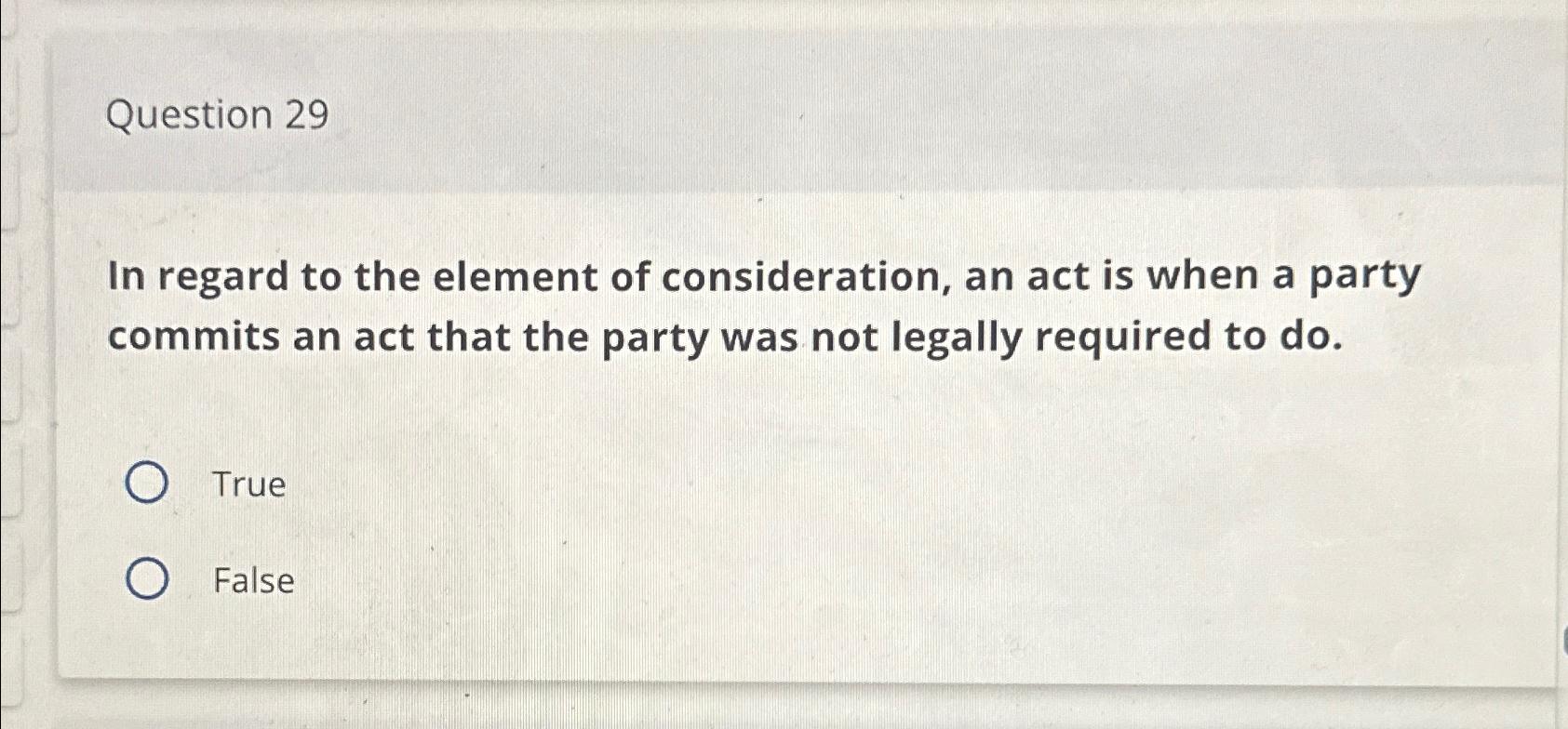 Solved Question 29In regard to the element of consideration, | Chegg.com