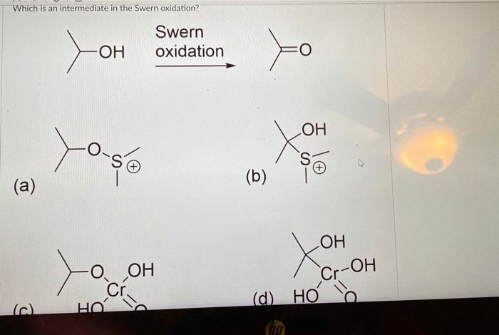 Solved Which is an intermediate in the Swern oxidation? > | Chegg.com