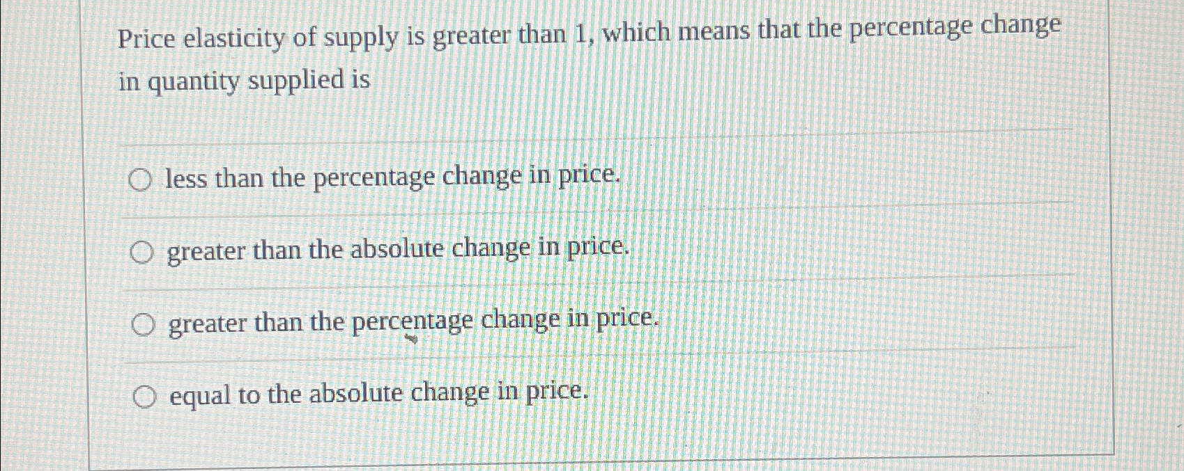 Solved Price elasticity of supply is greater than 1 , ﻿which | Chegg.com