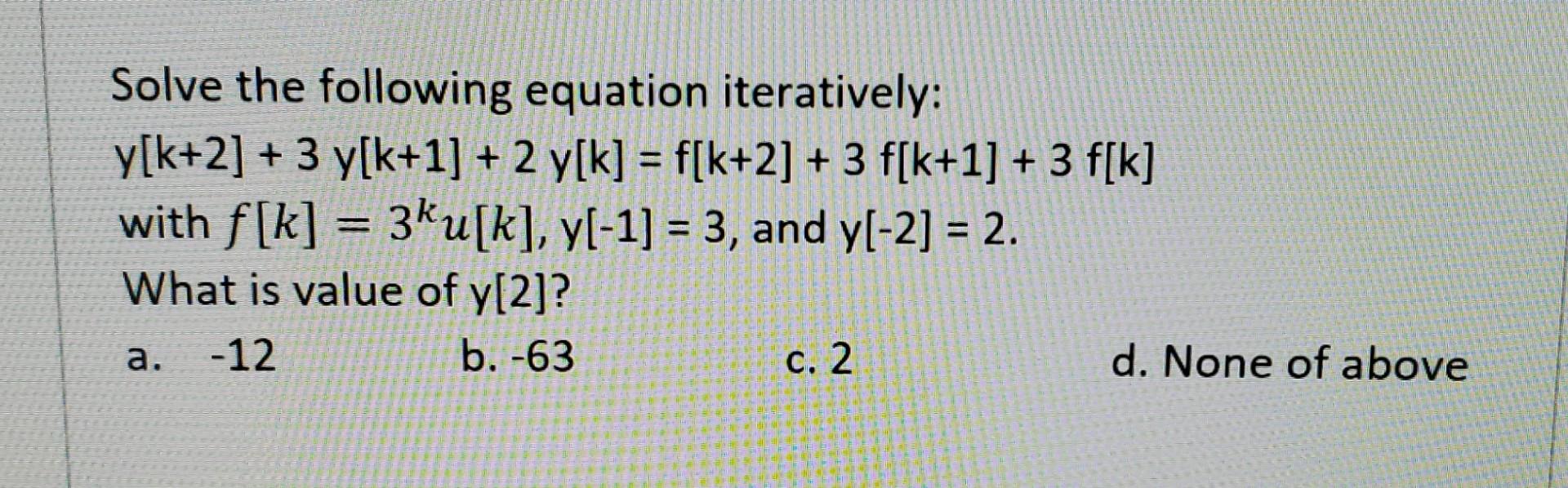 Solved Solve the following equation iteratively: | Chegg.com