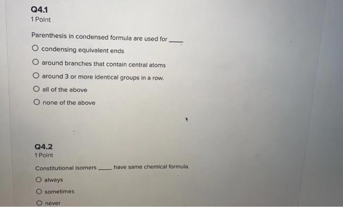Solved Q4.1 1 Point Parenthesis in condensed formula are | Chegg.com