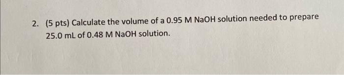 Solved 2. (5 pts) Calculate the volume of a 0.95MNaOH | Chegg.com