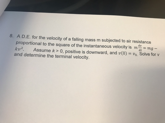Solved 8. A D.E. for the velocity of a falling mass m | Chegg.com