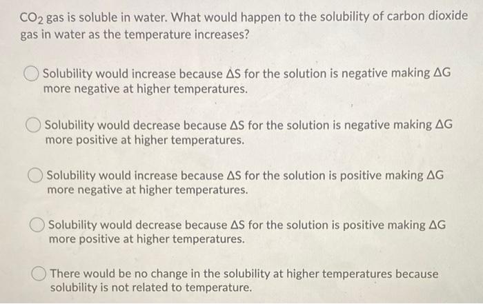 Solved CO2 gas is soluble in water. What would happen to the | Chegg.com