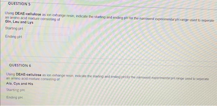 Solved QUESTION 5 Using DEAE-cellulose as ion exhange resin, | Chegg.com