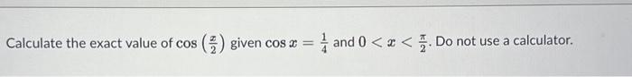 Solved Calculate the exact value of cos(2x) given cosx=41 | Chegg.com