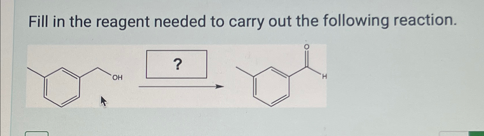 Solved Fill in the reagent needed to carry out the following | Chegg.com