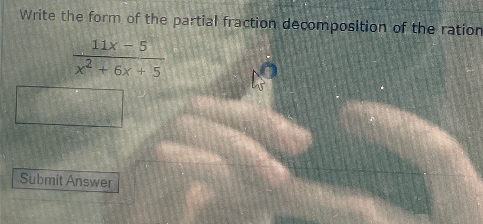 Solved Write the form of the partial fraction decomposition | Chegg.com