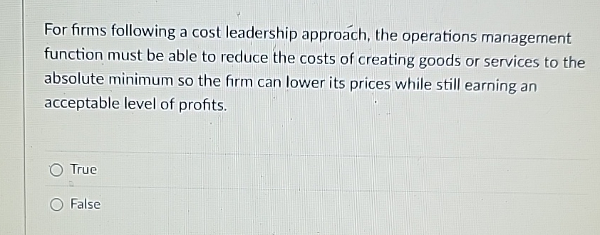 Solved For firms following a cost leadership approach, the | Chegg.com