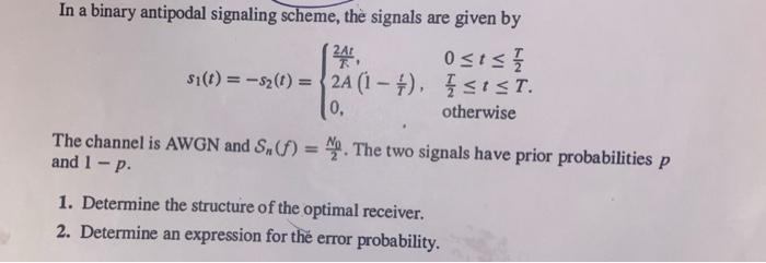 Solved In a binary antipodal signaling scheme, the signals | Chegg.com