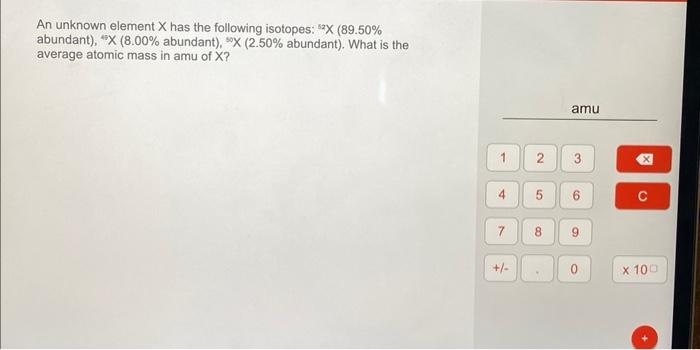 Solved An unknown element X has the following isotopes: | Chegg.com
