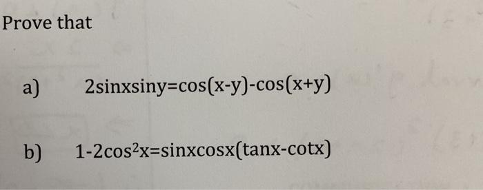 Solved Prove that a) 2sinxsiny=cos(x-y)-cos(x+y) b) | Chegg.com