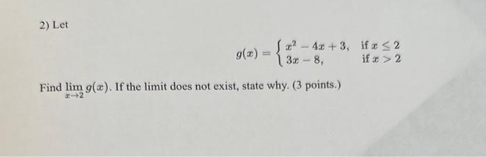 Solved 2) Let g(x)={x2−4x+3,3x−8, if x≤2 if x>2 Find | Chegg.com