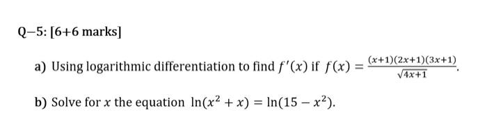 Solved Q−5:[6+6 marks ] a) Using logarithmic differentiation | Chegg.com