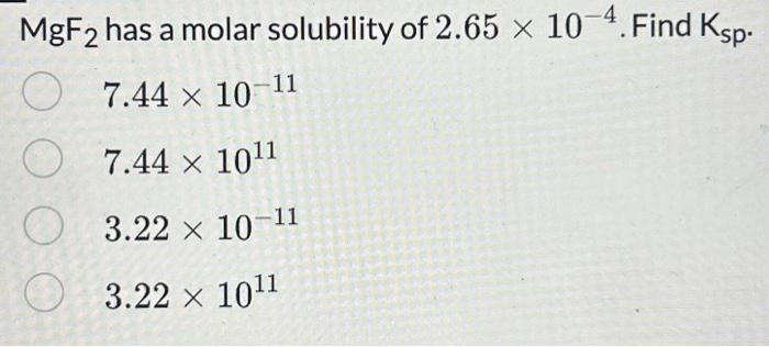 MgF2 has a molar solubility of 2.65 x 10-4. Find Ksp. | Chegg.com