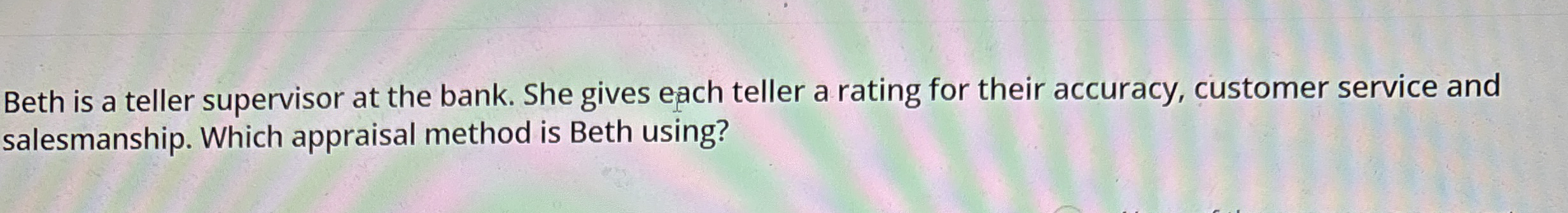 Beth is a teller supervisor at the bank. She gives | Chegg.com