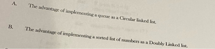 Solved A. The advantage of implementing a queue as a | Chegg.com