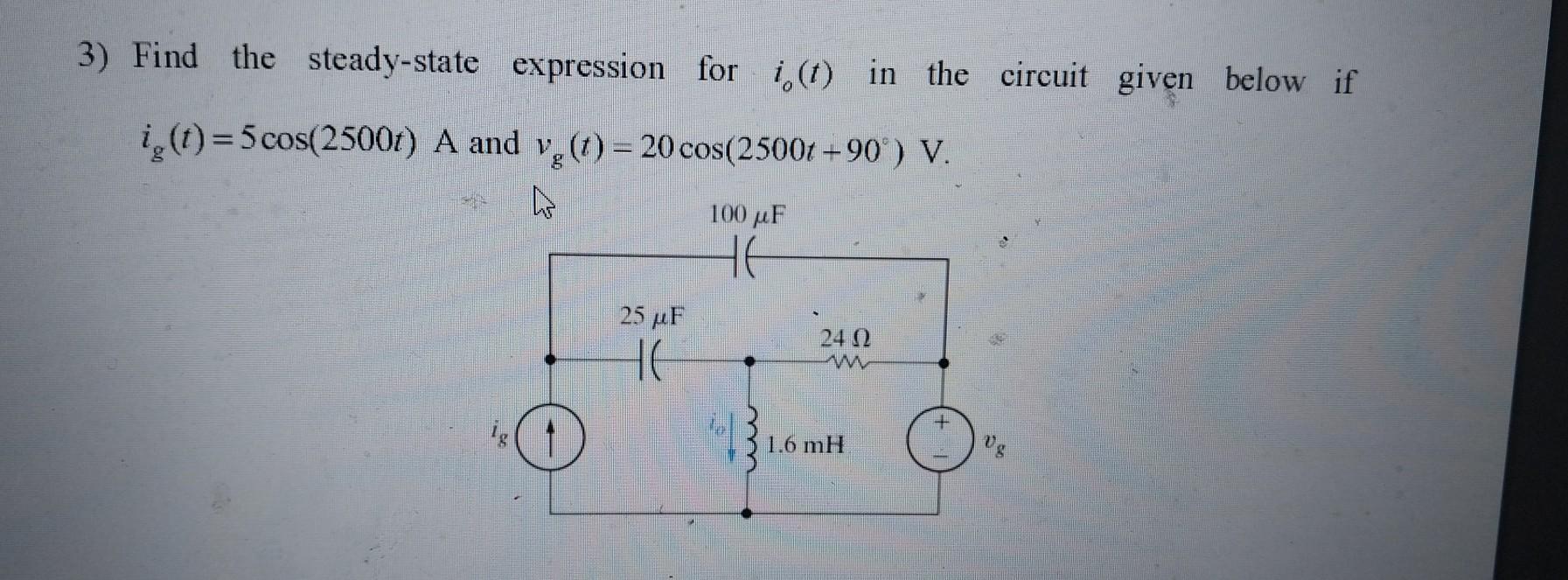 Solved 3) Find the steady-state expression for io(t) in the | Chegg.com