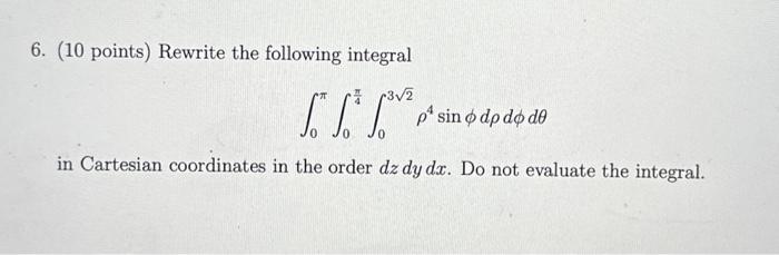Solved 6. (10 points) Rewrite the following integral | Chegg.com